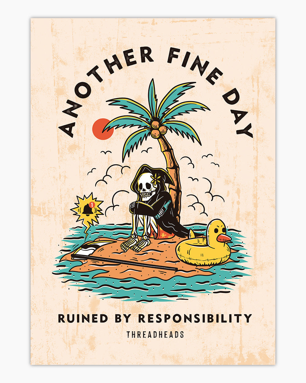 Another Fine Day Ruined by Responsibility Art Print | Threadheads Exclusive Canada