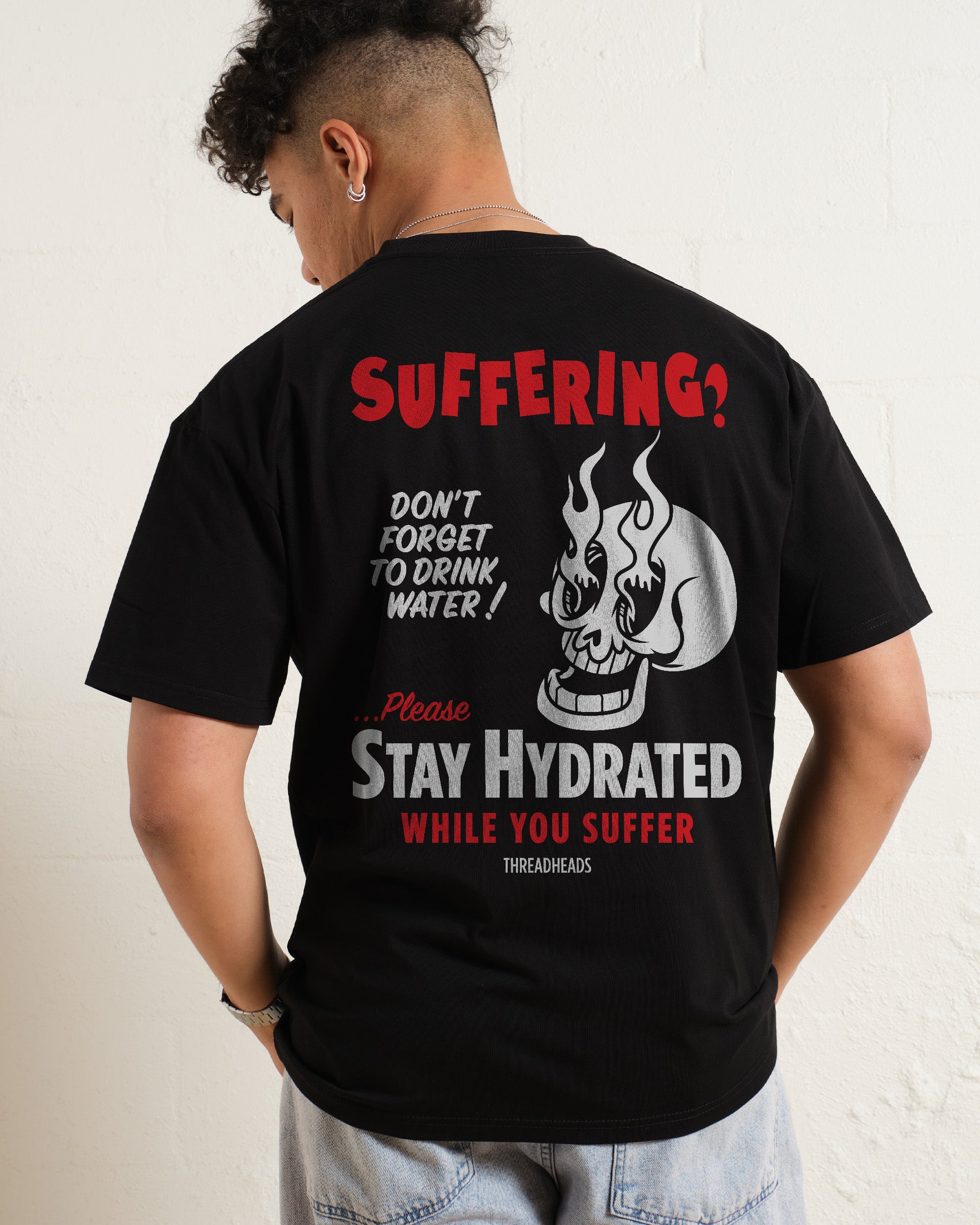 Stay Hydrated While You Suffer T-Shirt | Graphic T-Shirt